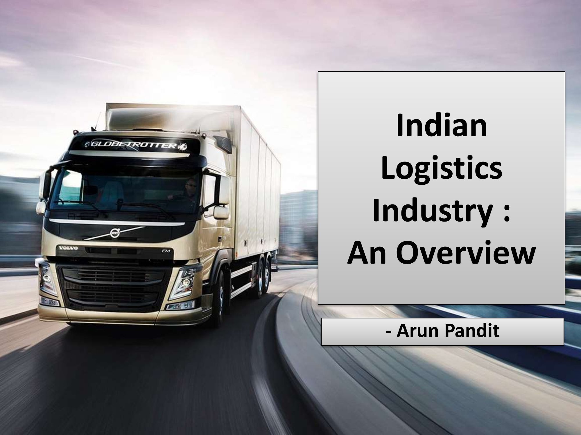Logistics Industry in India : An Overview | Arun Pandit | Member of FICCI
